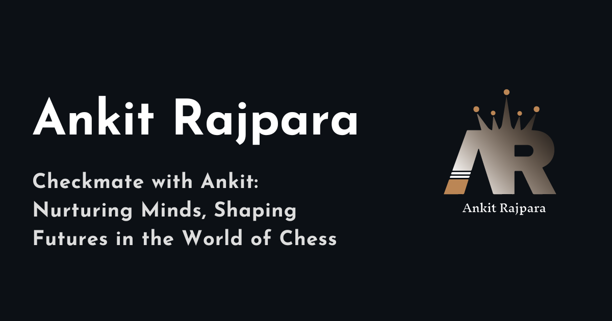 Ankit Rajpara - Chess Grandmaster · Coach · Entrepreneur